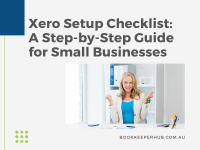 Xero Setup Checklist: A Step-by-Step Guide for Small Businesses